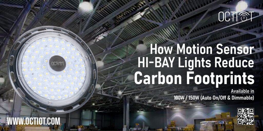 How Motion Sensor High Bay Light Reduce Carbon Footprint? - OCTIOT